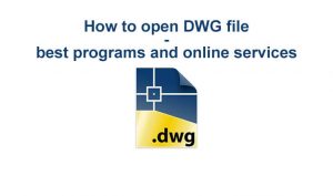 How to open DWG file - best programs and online services